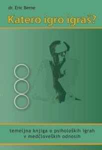 Katero igro igraš? | dr. Eric Berne | Duhovnost.si Spletna Trgovina